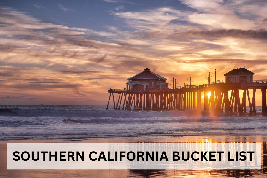 The Ultimate Southern California Bucket List - The Blissful Delight