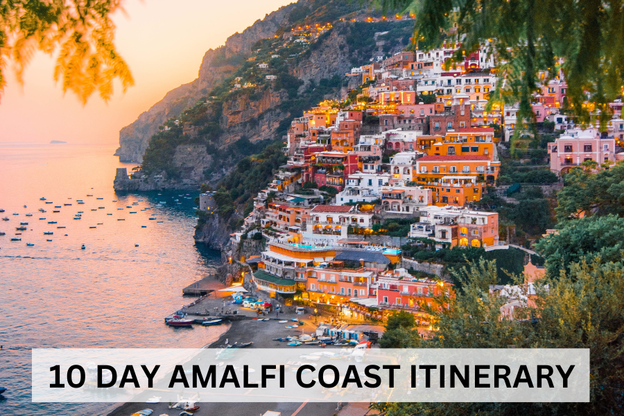 The Perfect 10-Day Amalfi Coast Itinerary You're Going To Love - The ...